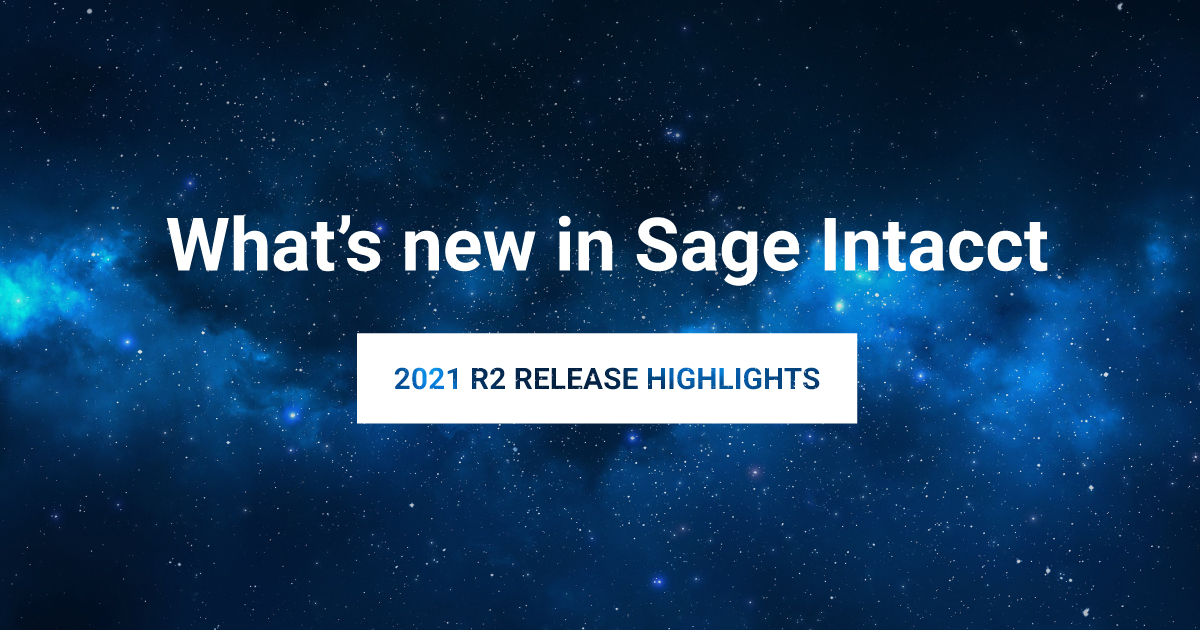 Sage Intacct Release Highlights 2021 R2 | Digitek Solutions Sage Intacct Release Highlights 2021 R2 | Digitek Solutions